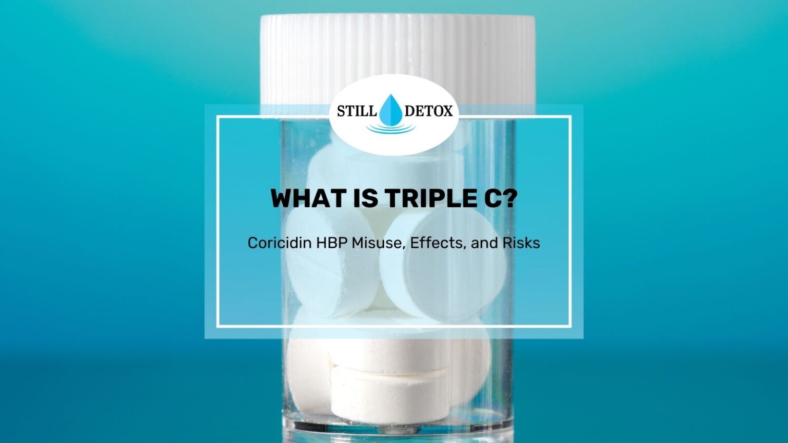 What Is Triple C? Coricidin HBP Misuse, Effects, and Risks - Still Detox