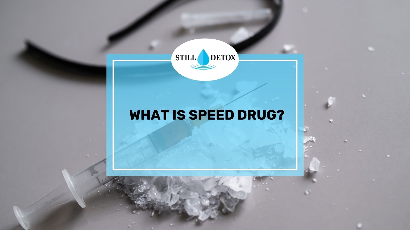 What Is Speed Drug? - Still Detox