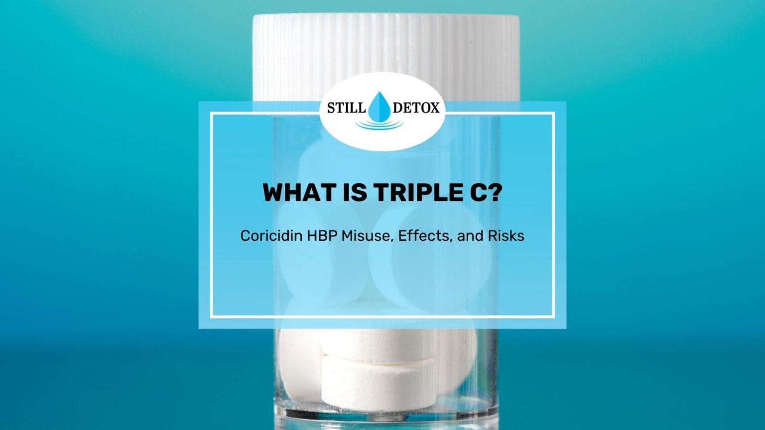What Is Triple C? Coricidin HBP Misuse, Effects, and Risks - Still Detox