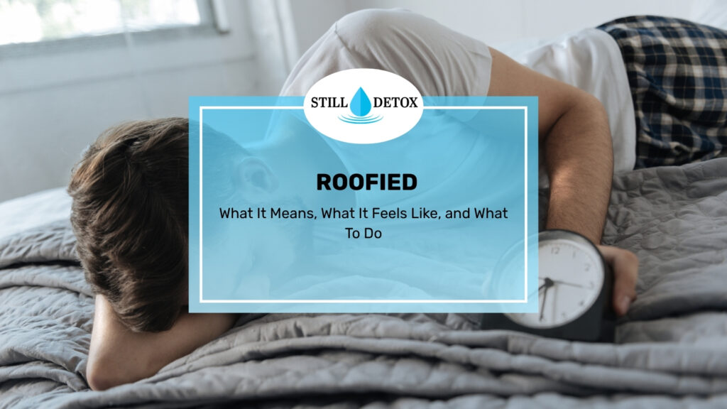 Roofied: What It Means, What It Feels Like, and What To Do - Still Detox